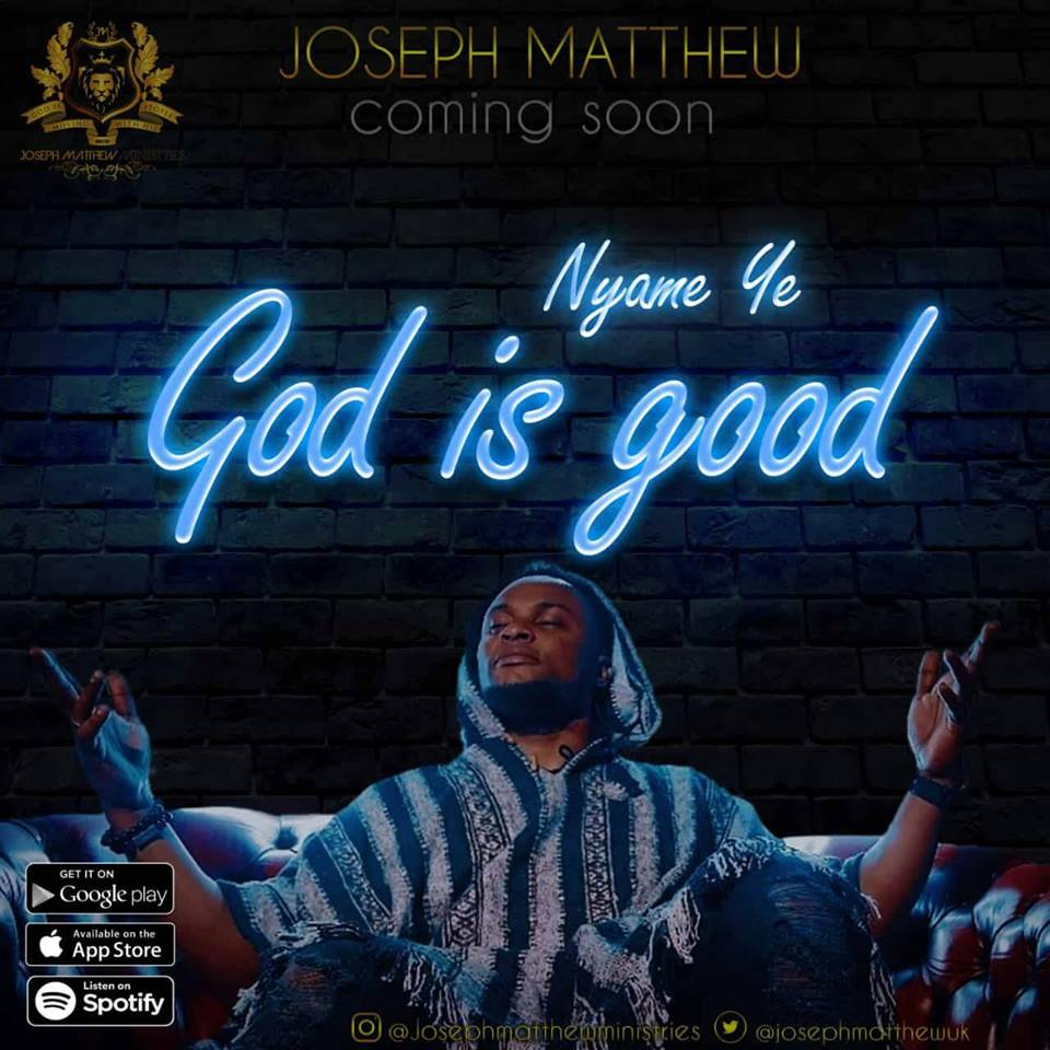 AUDIO + VIDEO: Joseph Matthew – ”Nyame ye” (God Is Good ...