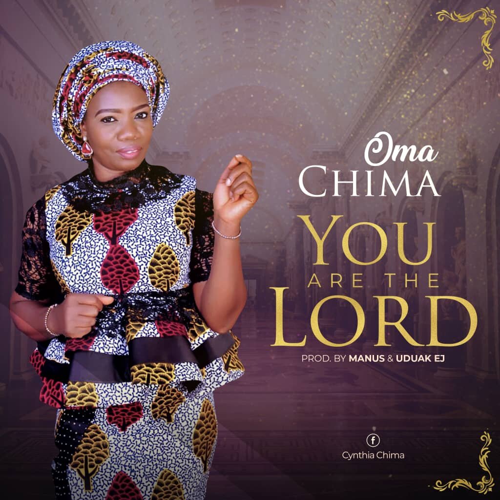 AUDIO: Oma Chima – “You Are The Lord” || – Gospel Centric