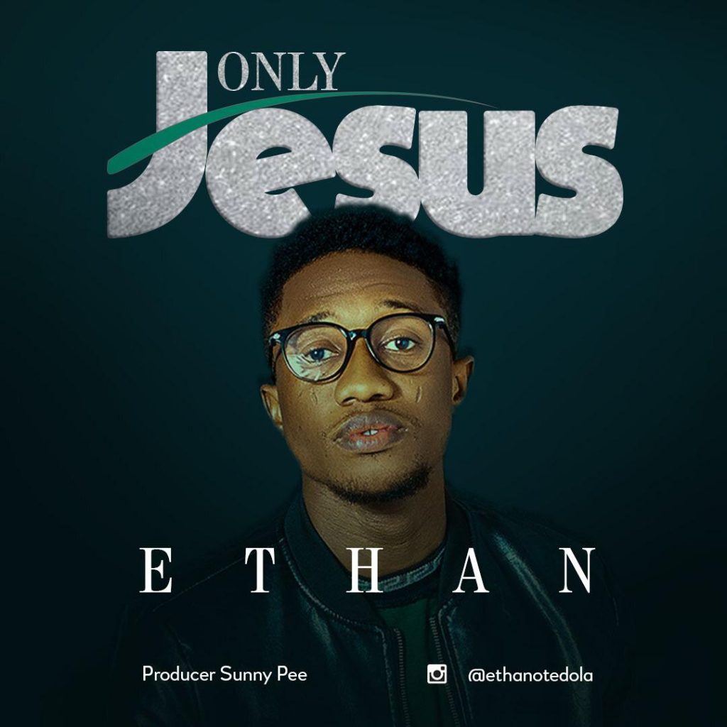 Ethan Makes a Powerful Debut with “ONLY JESUS” | @EthanOtedola ...