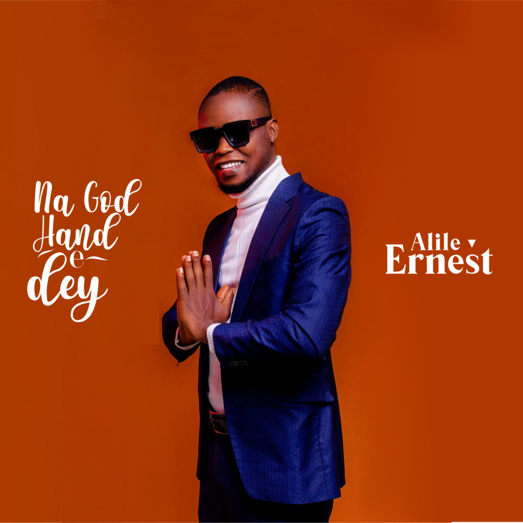 Alile Ernest - "Na God Hand E Dey" (Album) || - Gospel Centric