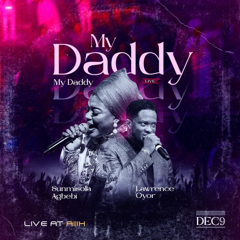 Sunmisola Agbebi x Lawrence Oyor – “My Daddy My Daddy” || – Gospel Centric
