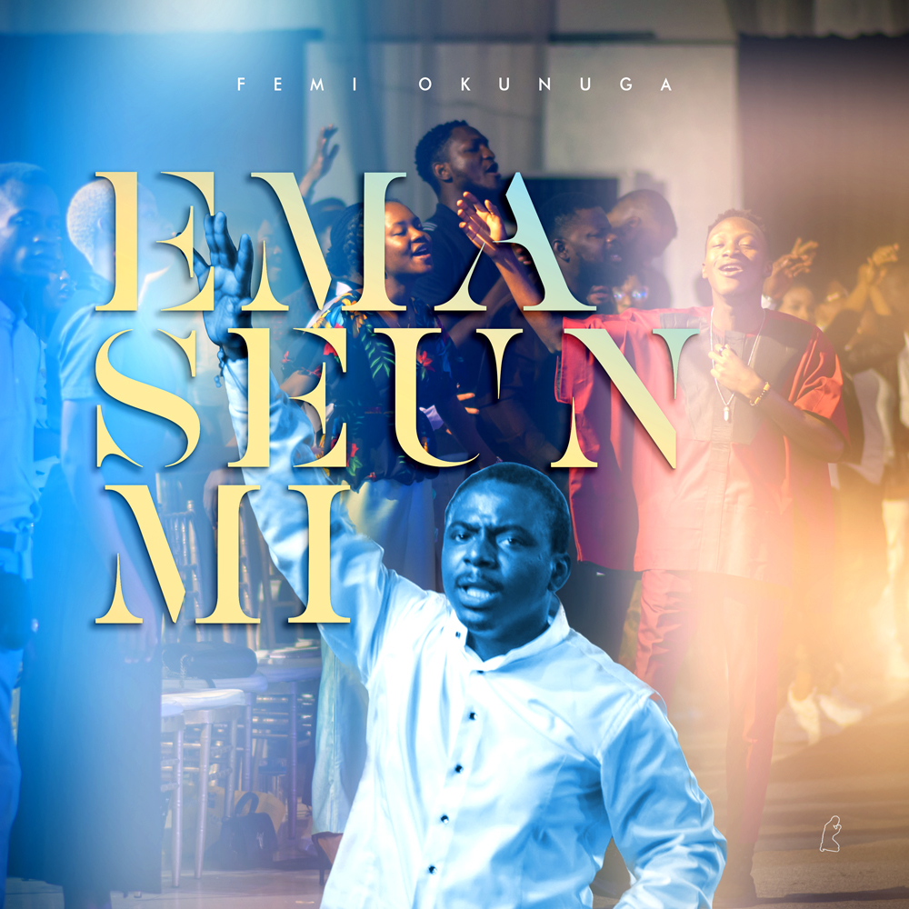 Femi Okunuga – “Ema Seun Mi” || – Gospel Centric