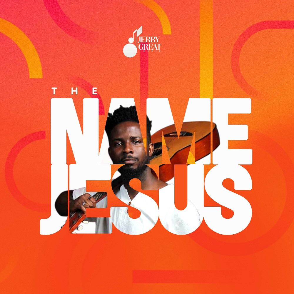 JerryGreat – “The Name: Jesus” || – Gospel Centric