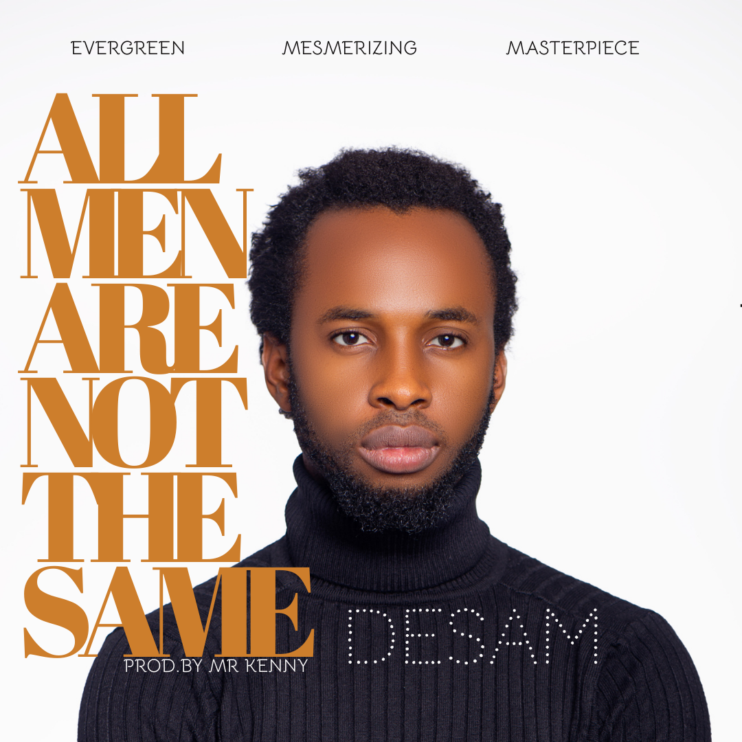 Desam – “All Men Are Not the Same” || – Gospel Centric