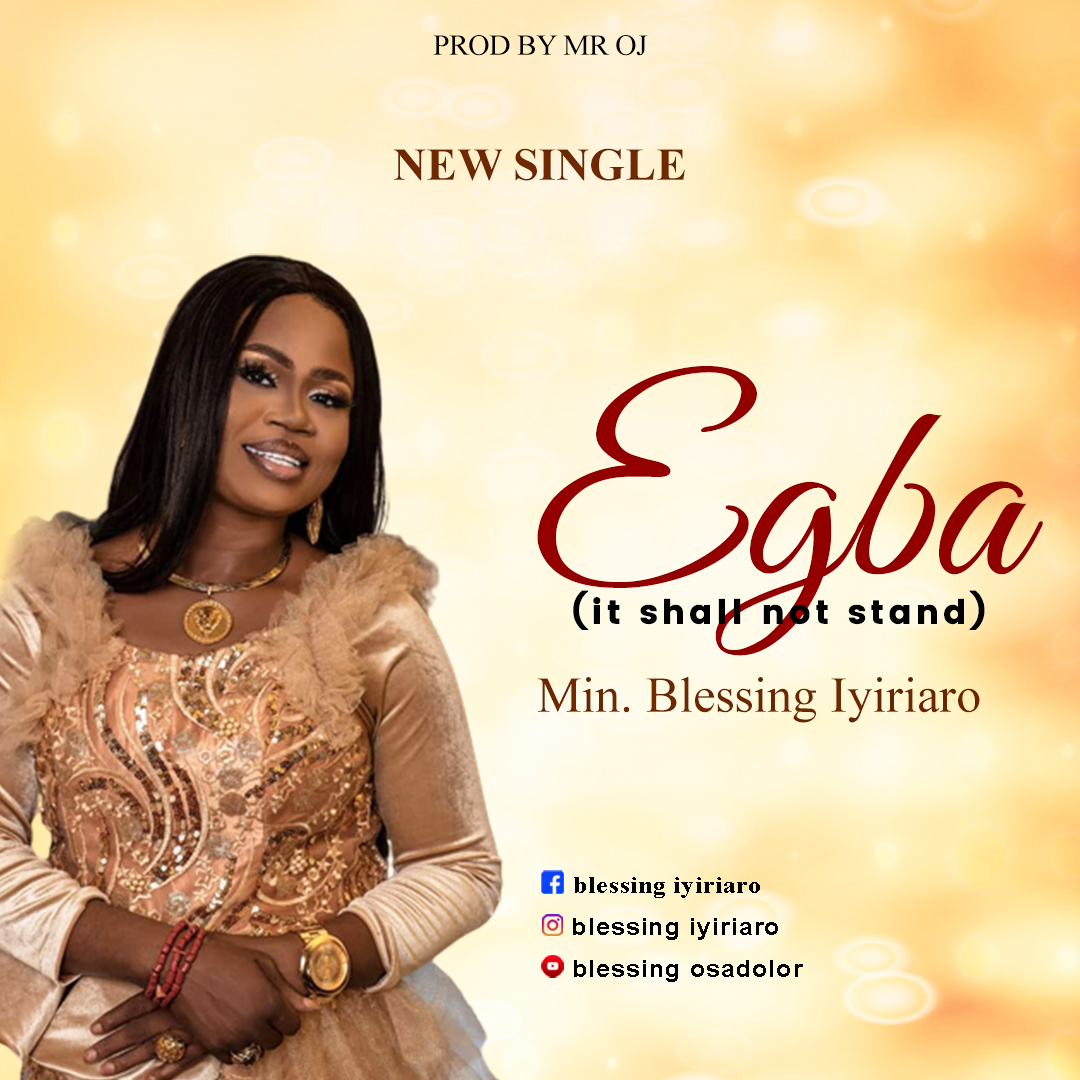 Min. Blessing Iyiriaro – “Egba” (It Shall Not Stand) || – Gospel Centric