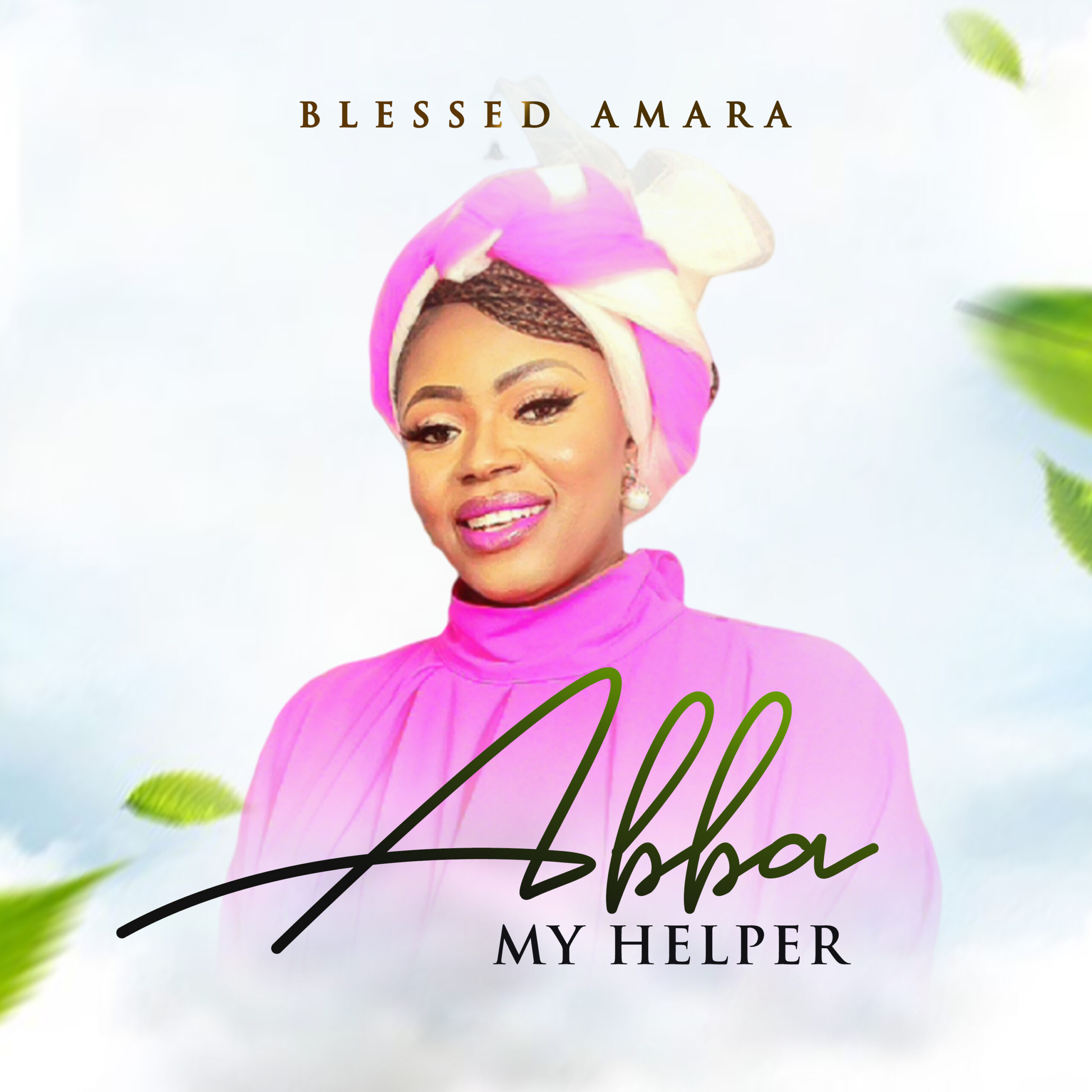 Blessed Amara Unveils Debut Single “Abba My Helper” || - Gospel Centric