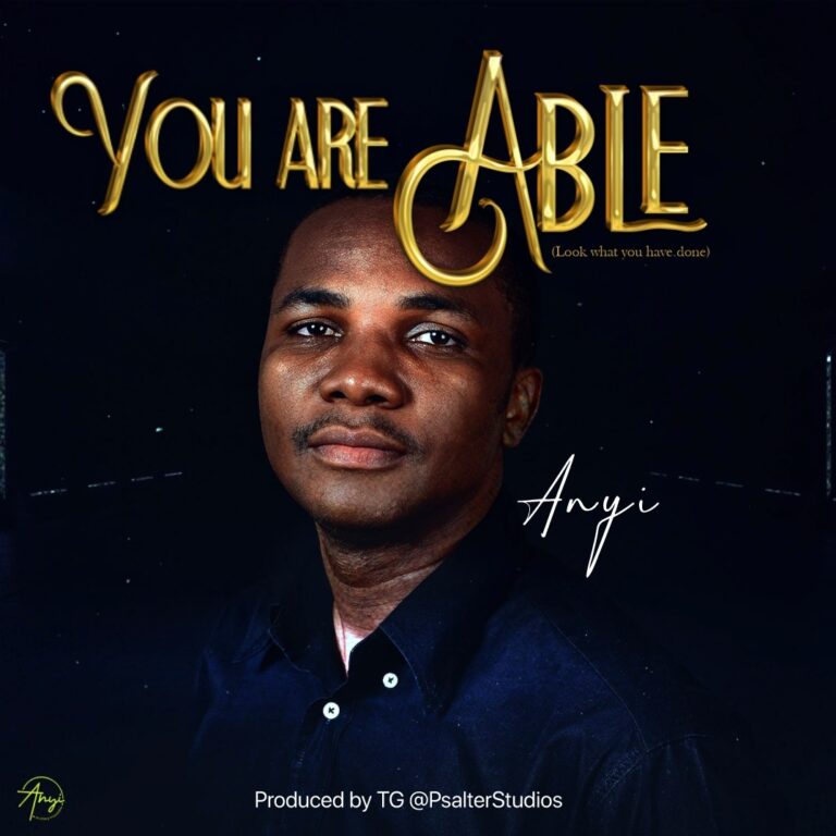 Anyi – “You are Able” (Look what You Have Done) | @AnyiCharles ...