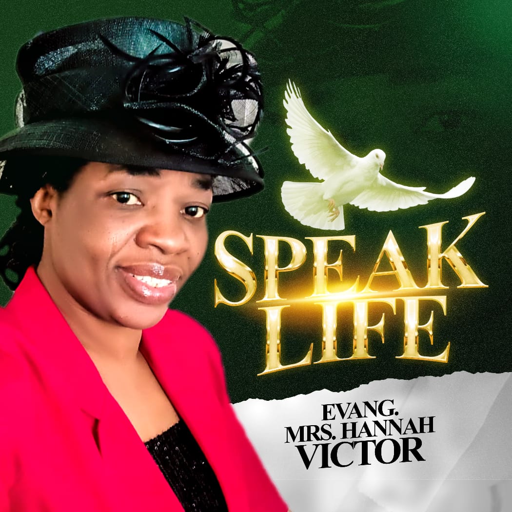 Evang Mrs Hannah Victor – “Speak Life” || – Gospel Centric