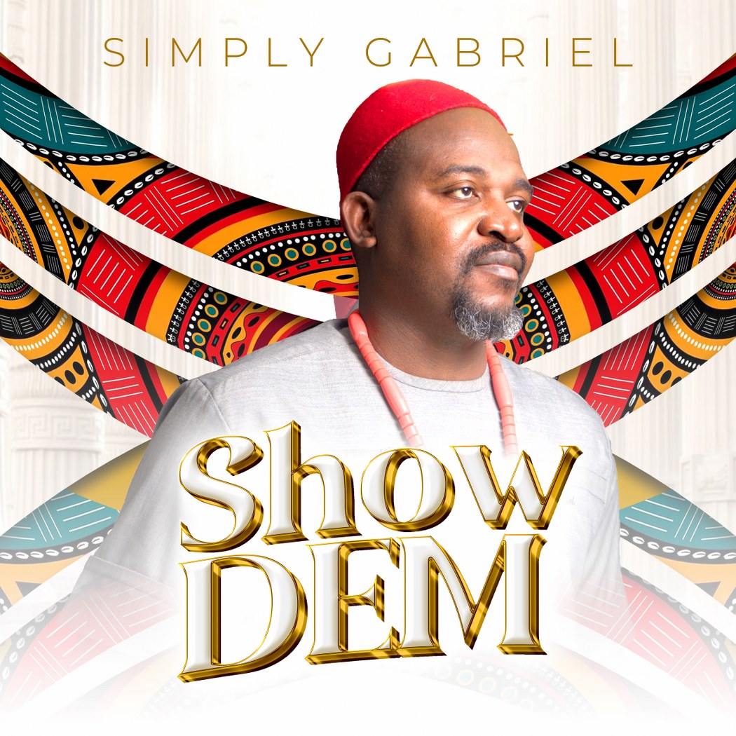 Simply Gabriel Releases “Show Dem” || – Gospel Centric