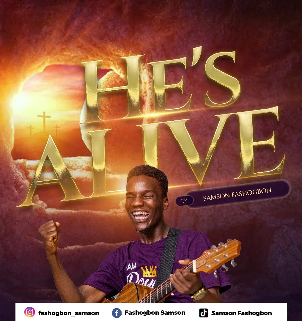 Samson Fashogbon – “He’s Alive” || – Gospel Centric