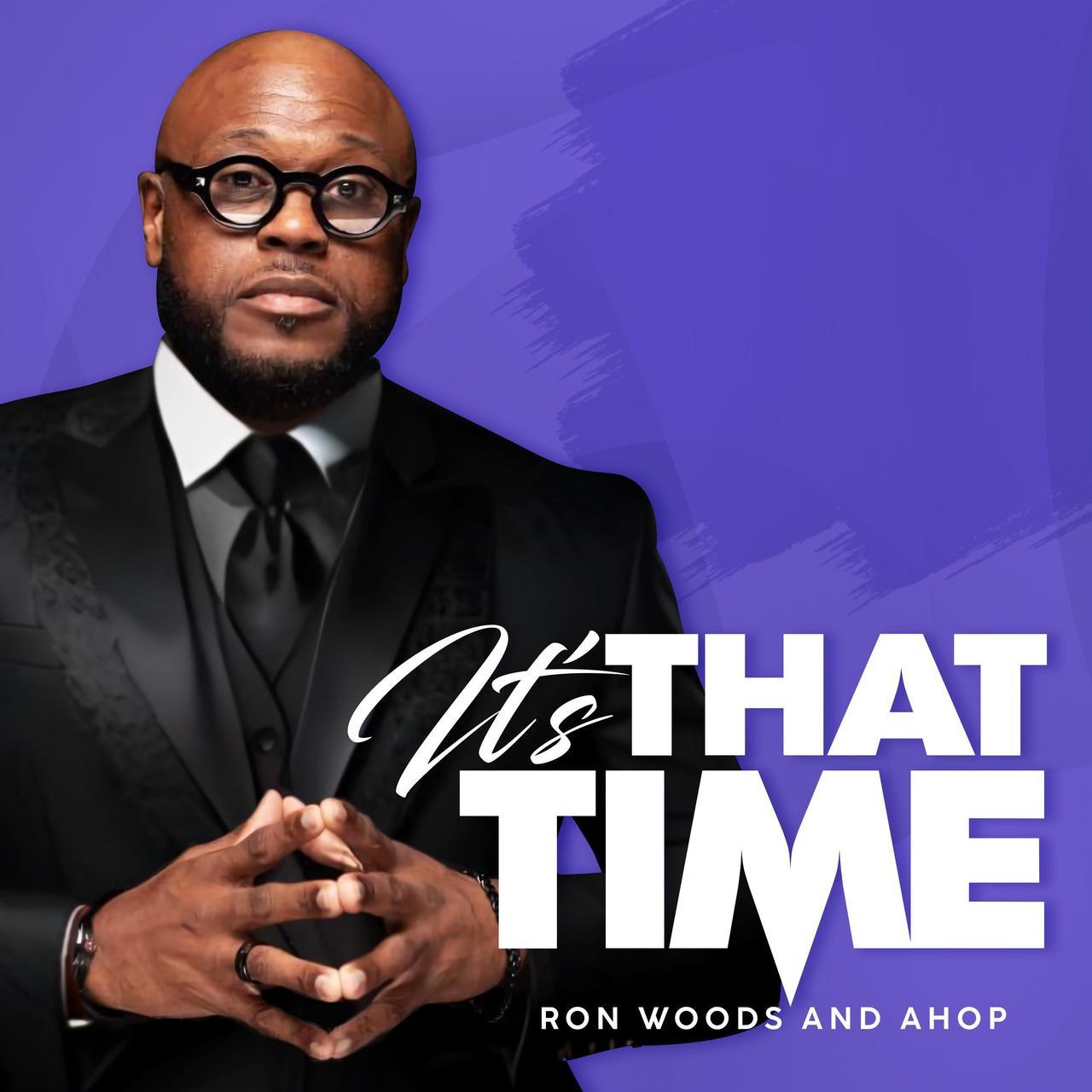 Ron Woods and AHOP Release Spirited New Single "It's That Time ...