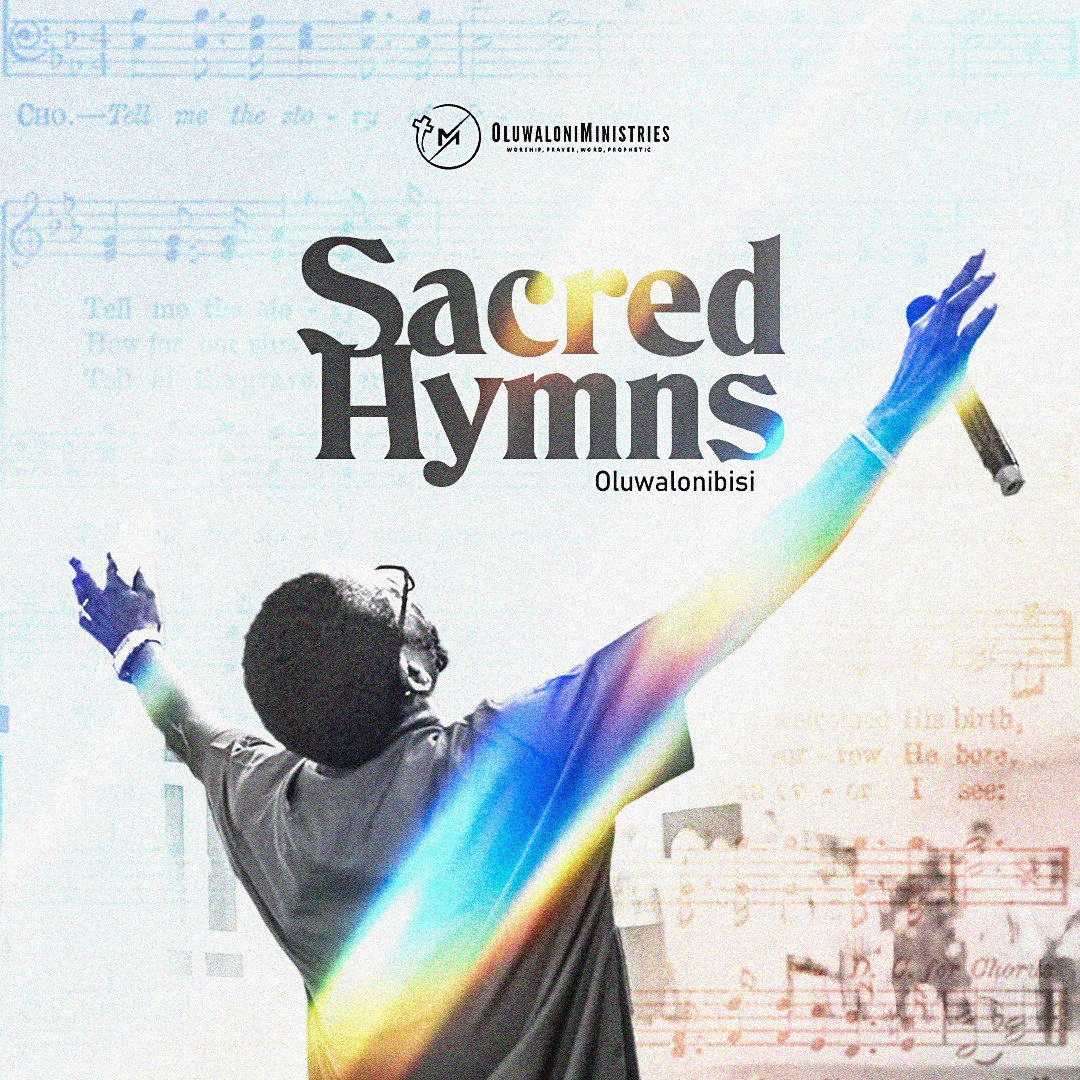 Oluwalonibisi Unveils Two Soul-Stirring Hymn Projects: Sacred Hymns ...