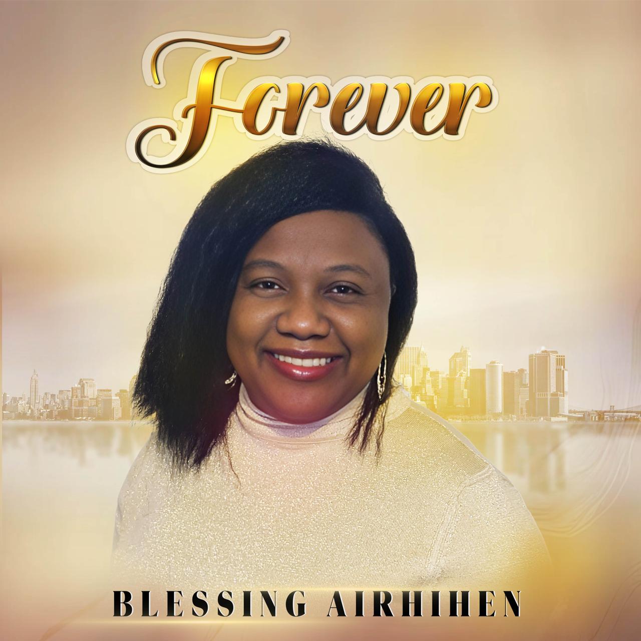 Music Minister Blessing Airhihen Releases Powerful New Single “Forever ...
