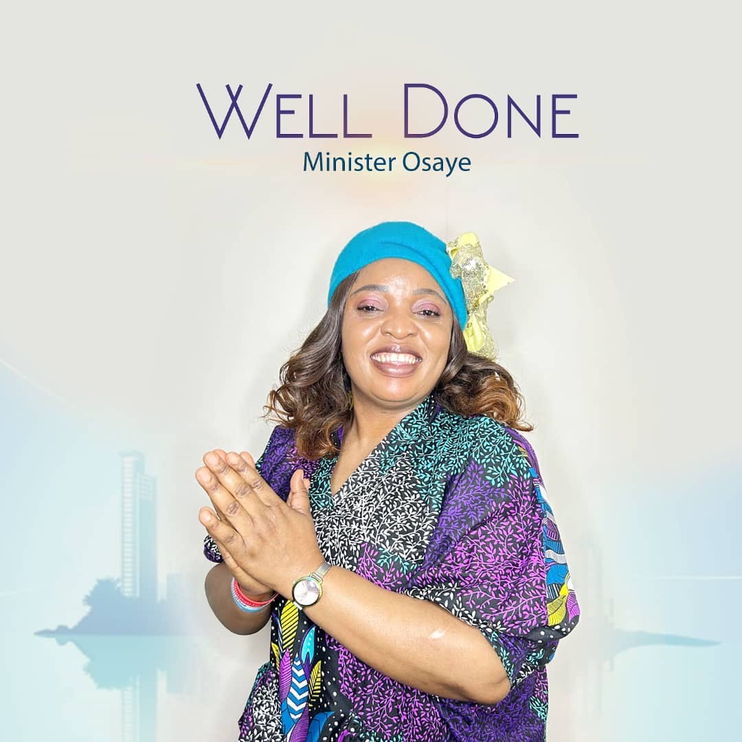 Minister Osaye – “Well Done” || – Gospel Centric